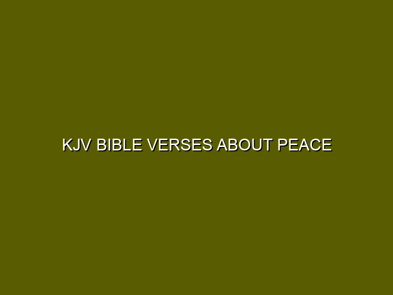 KJV BIBLE VERSES ABOUT PEACE ‣ The Bible Teaches This