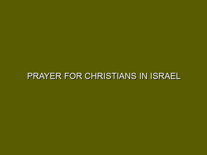 PRAYER FOR CHRISTIANS IN ISRAEL ‣ The Bible Teaches This