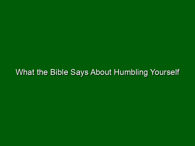 What the Bible Says About Humbling Yourself Before God ‣ The Bible ...